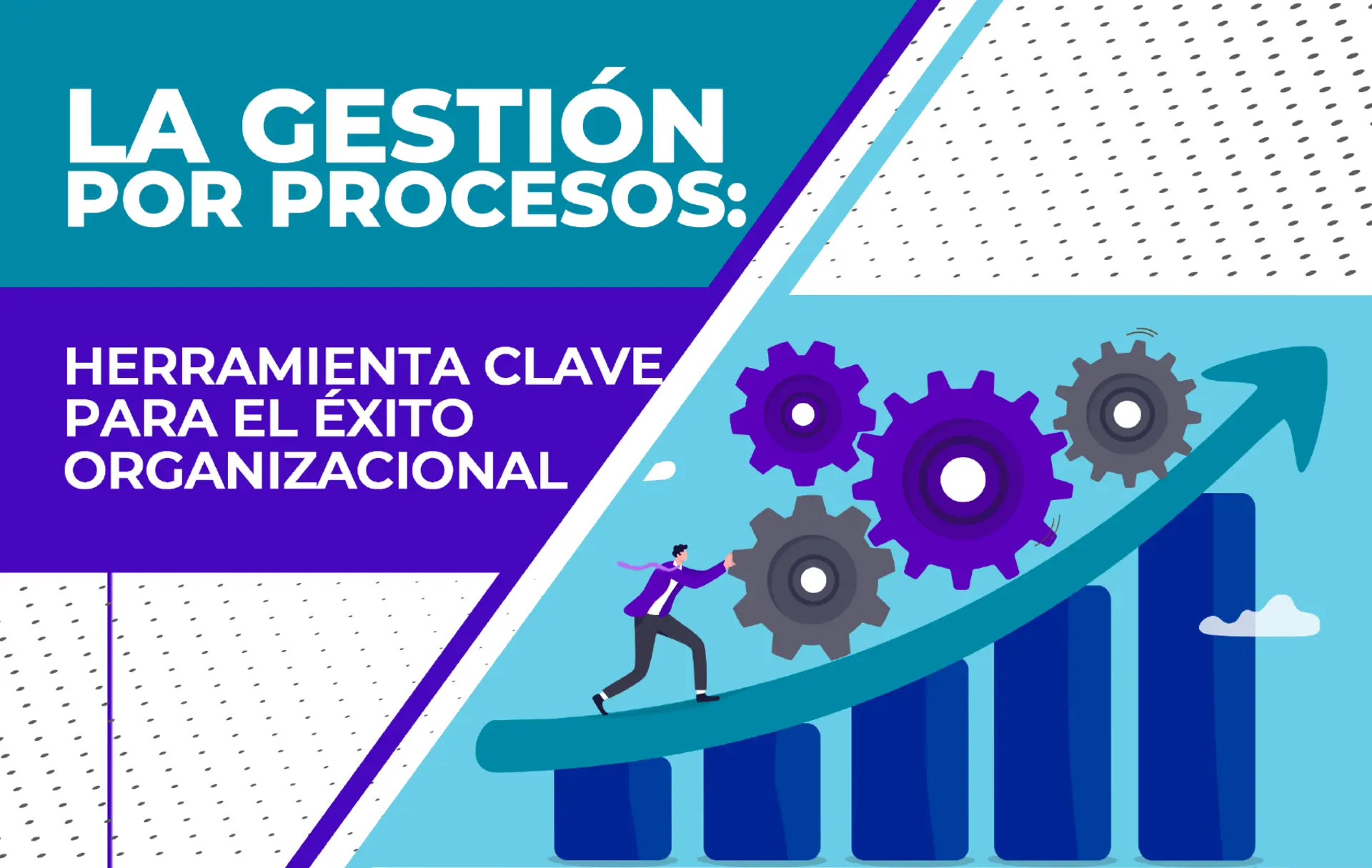La Gestión por Procesos - Clave del Éxito Organizacional
